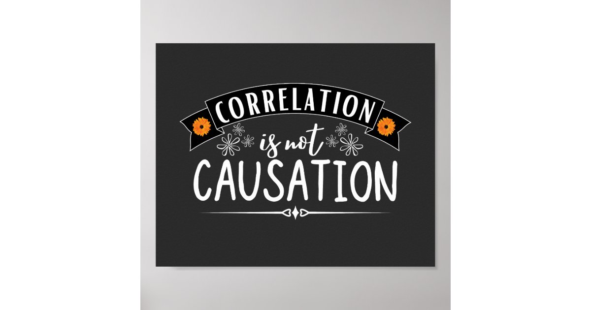 correlation is not causation T-Shirt Button Poster | Zazzle