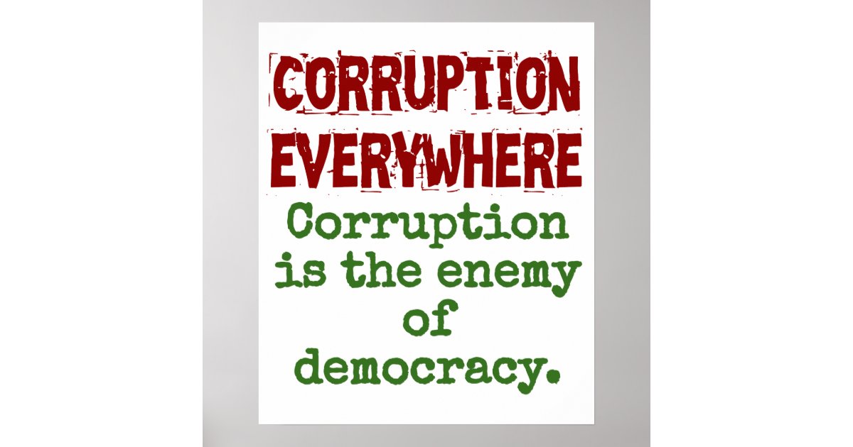 Corruption Is The Enemy Of Democracy - Corruption Poster | Zazzle