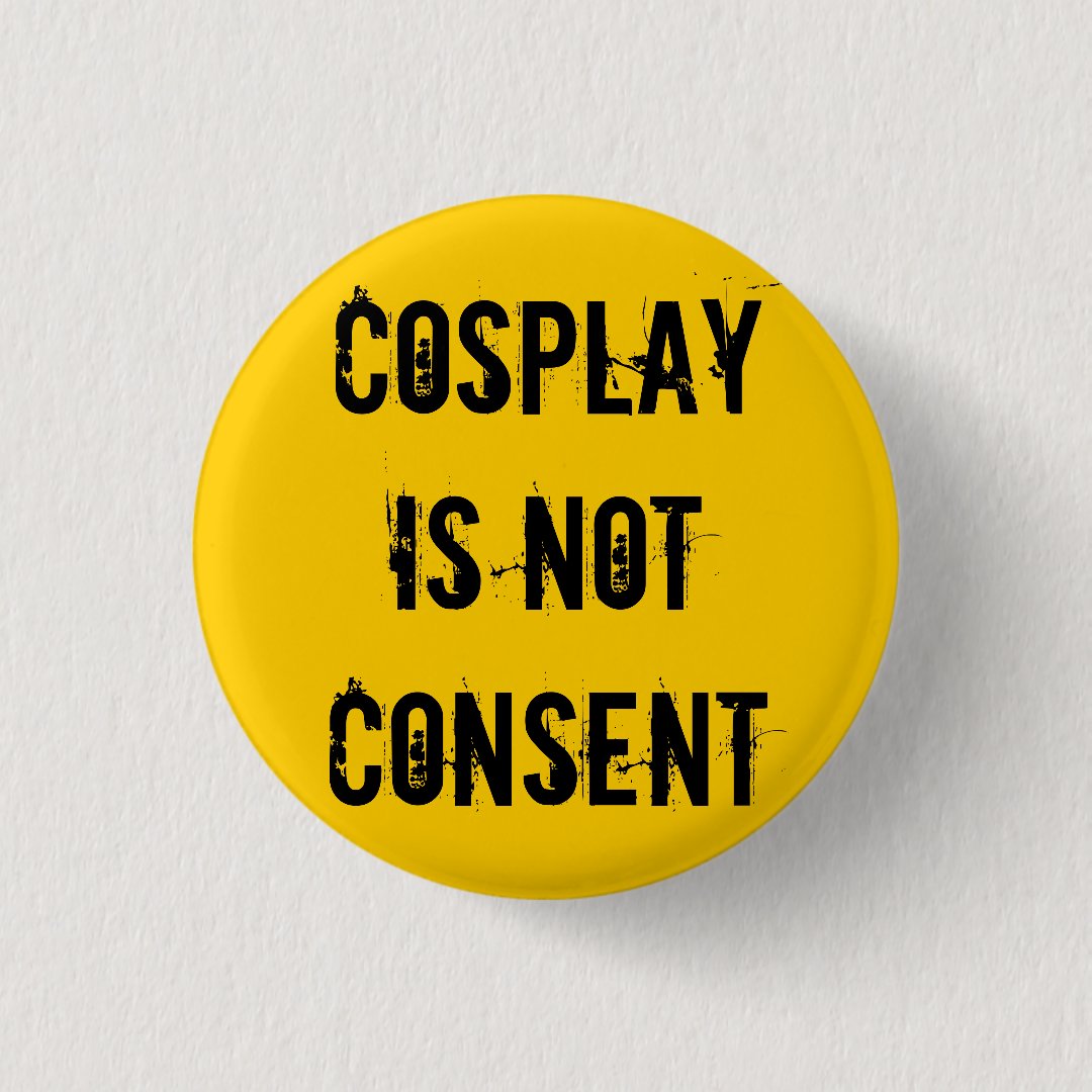 Cosplay Is Not Consent Pinback Button | Zazzle