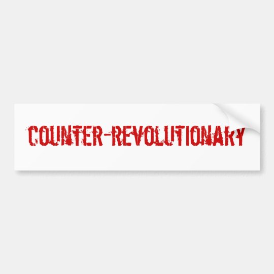 Counter-Revolutionary Bumpersticker Bumper Sticker | Zazzle.com