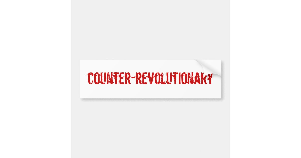 Counter-Revolutionary Bumpersticker Bumper Sticker | Zazzle