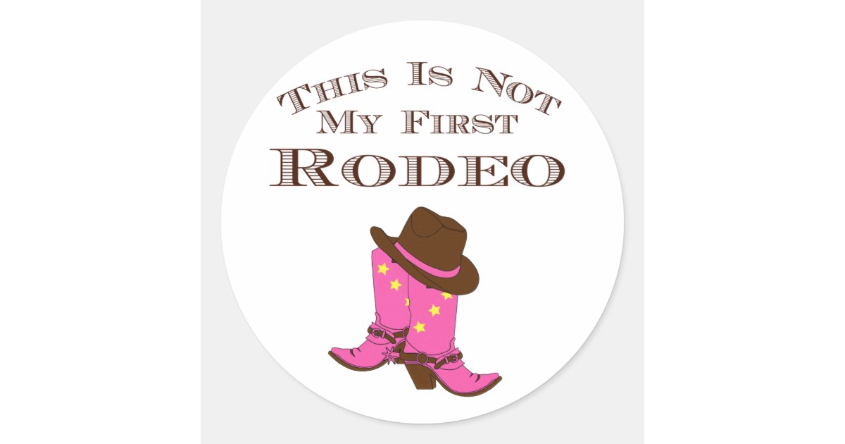 Country Chic "This Is Not My First Rodeo" Classic Round Sticker | Zazzle