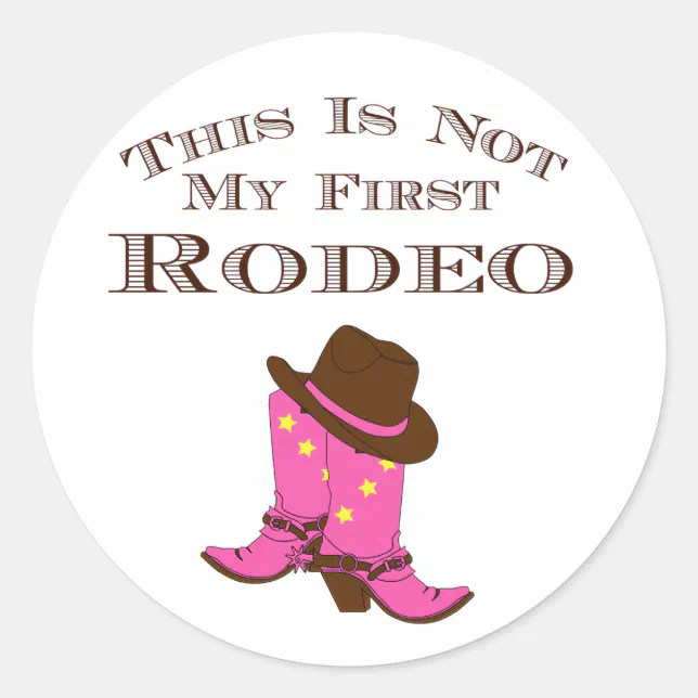 Country Chic "This Is Not My First Rodeo" Classic Round Sticker | Zazzle