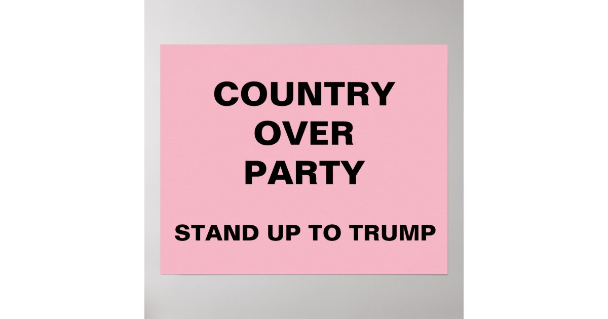 Country Over Party Stand Up to Trump Protest Poster | Zazzle