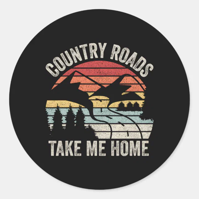 Country Roads Take Me Home Classic Round Sticker | Zazzle