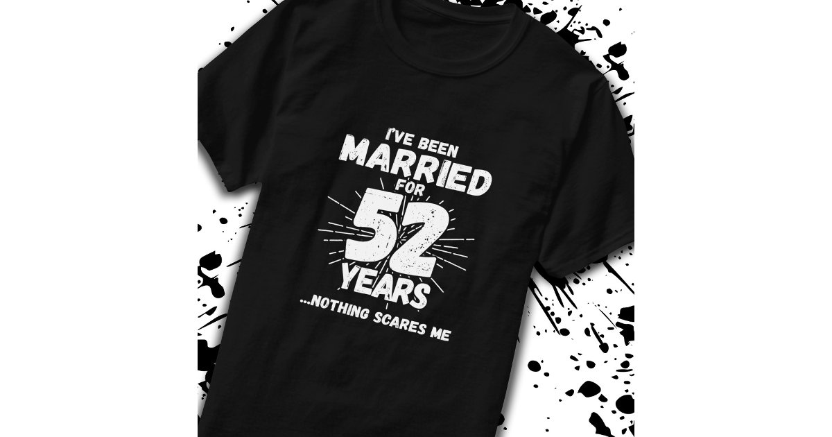 Couples Married 52 Years Funny 52nd Anniversary T-Shirt | Zazzle