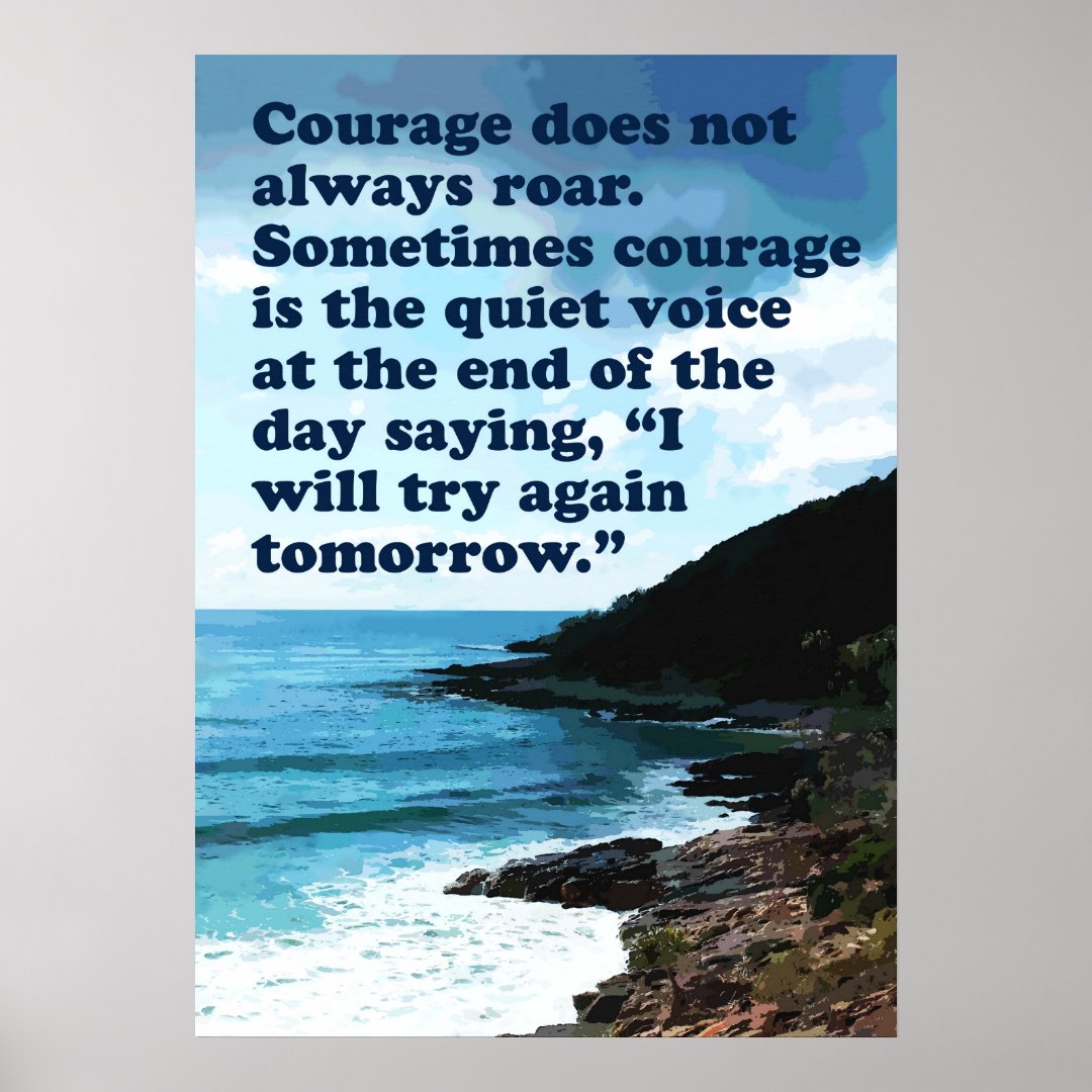 Courage Does Not Always Roar Poster | Zazzle