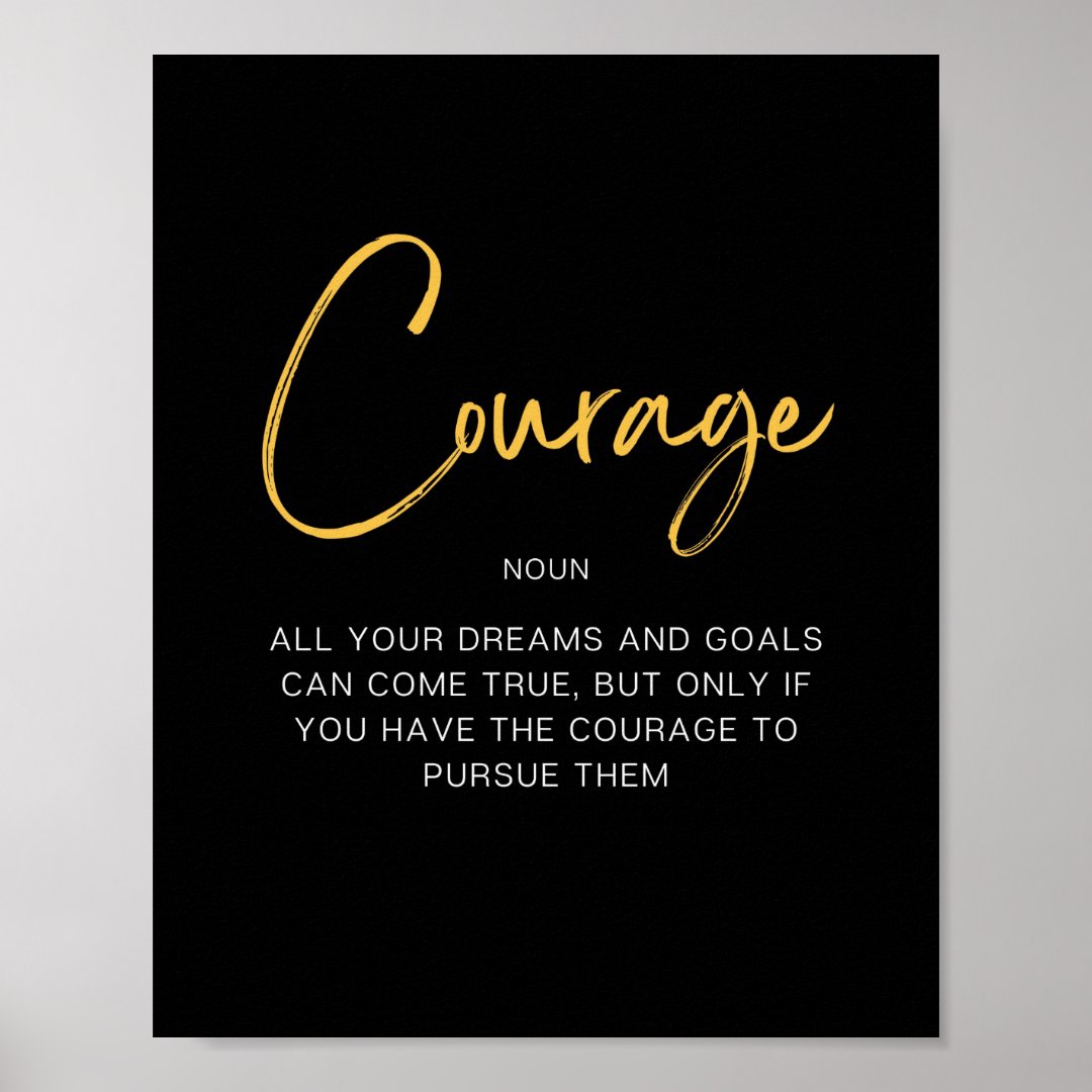 Courage Inspiring Quote Poster | Zazzle