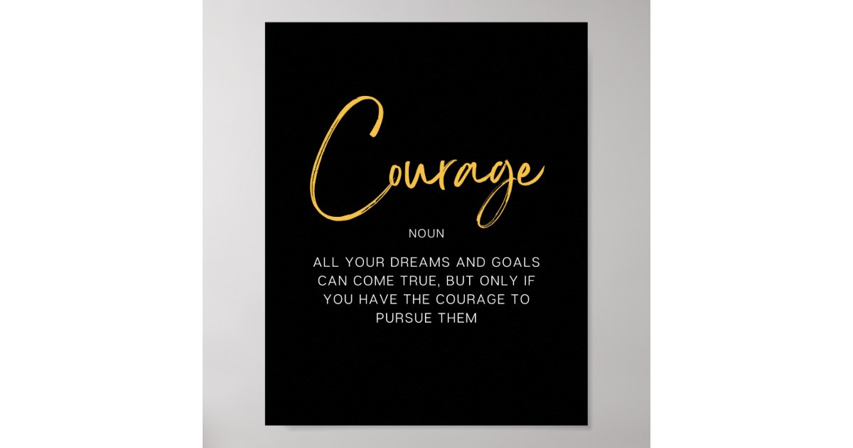Courage Inspiring Quote Poster | Zazzle