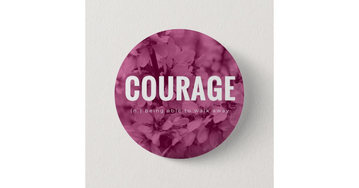 "Courage" Motivational Badge Button | Zazzle