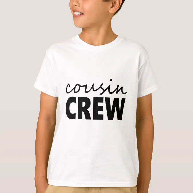 Cousin Crew T-Shirt | Zazzle