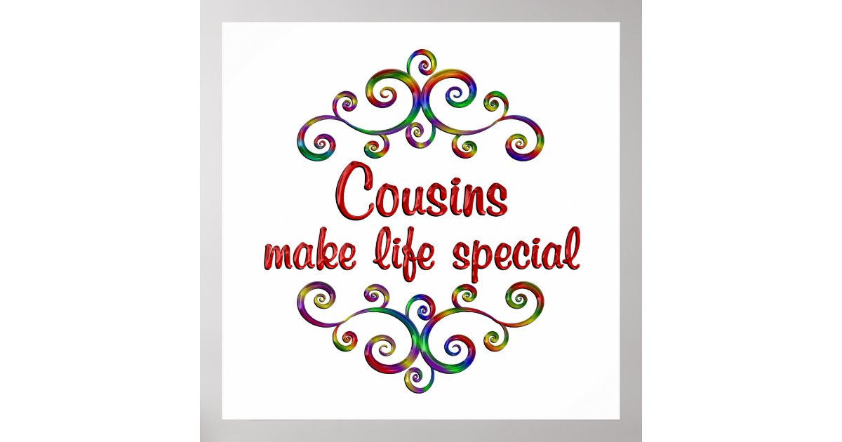 Cousins Make Life Special Poster | Zazzle