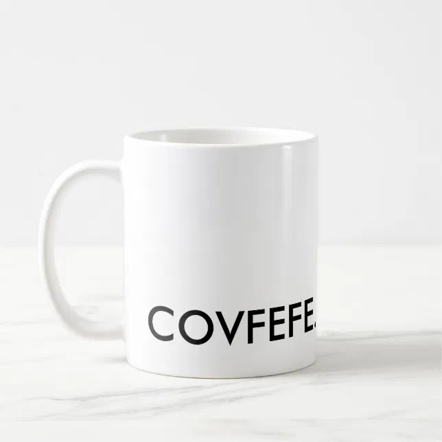 Covfefe. Coffee Mug | Zazzle