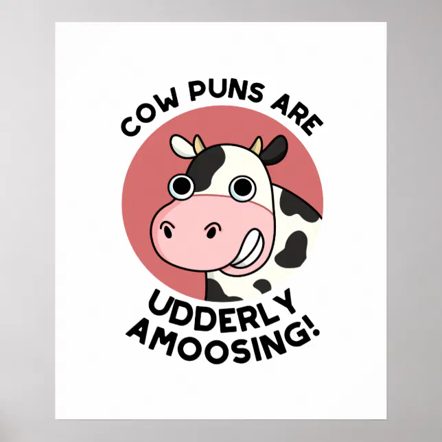 Cow Puns Udderly Amoosing Funny Animal Pun Poster | Zazzle