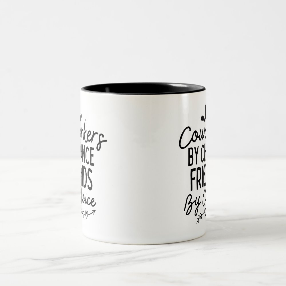 Coworkers By Chance Friends By Choice Two-Tone Coffee Mug sold by ...