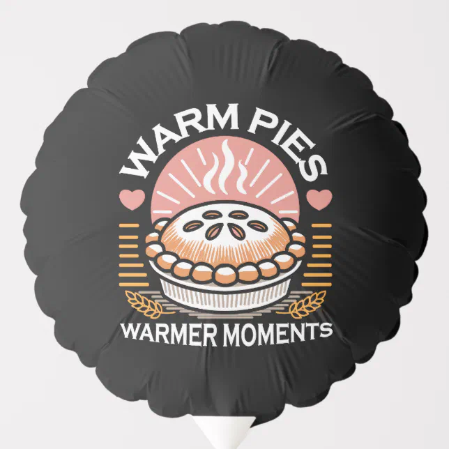 Cozy Pie Illustration: Warm Pies Warmer Moments Balloon | Zazzle