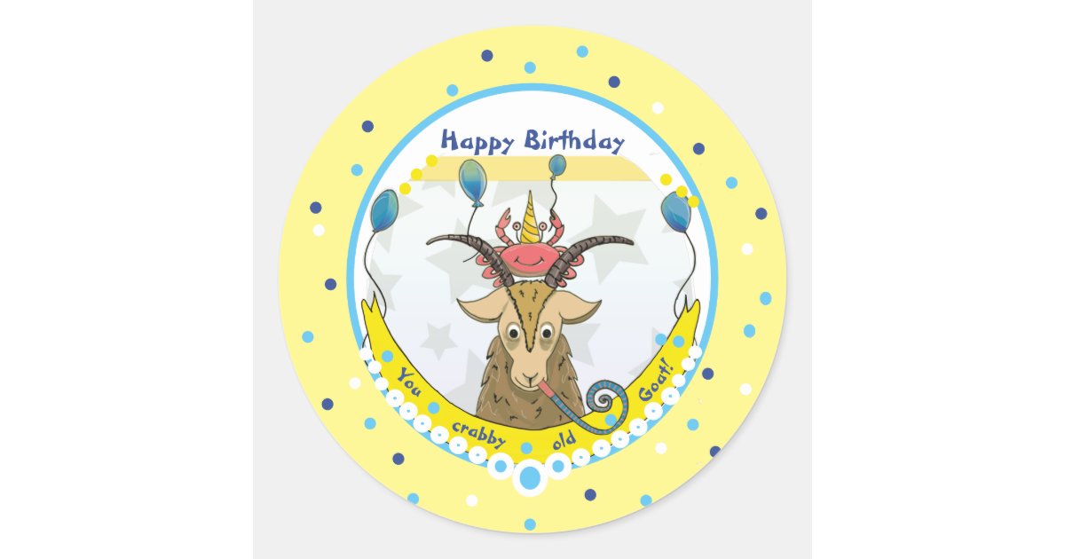 Crabby old goat birthday wishes classic round sticker | Zazzle