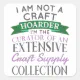 Craft Crafter Not Craft Hoarder Curator Collection Square Sticker | Zazzle