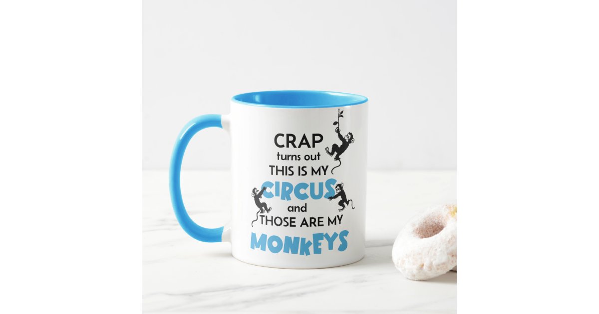 Craph This Is My Circus & Those Are My Monkeys Mug | Zazzle