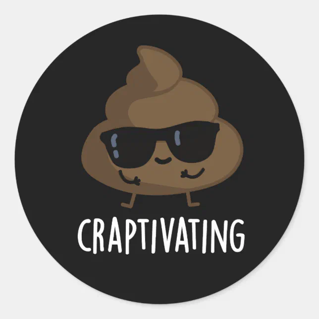 Craptivating Funny Cool Poop Pun Dark BG Classic Round Sticker | Zazzle