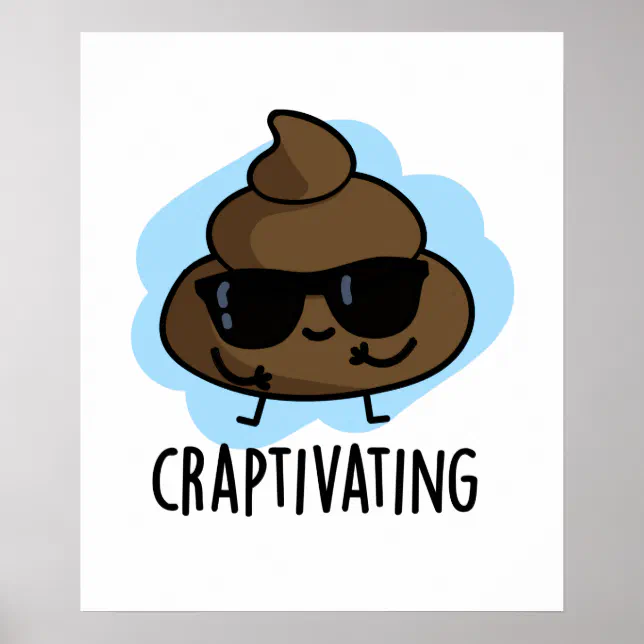 Craptivating Funny Poop Pun Poster | Zazzle