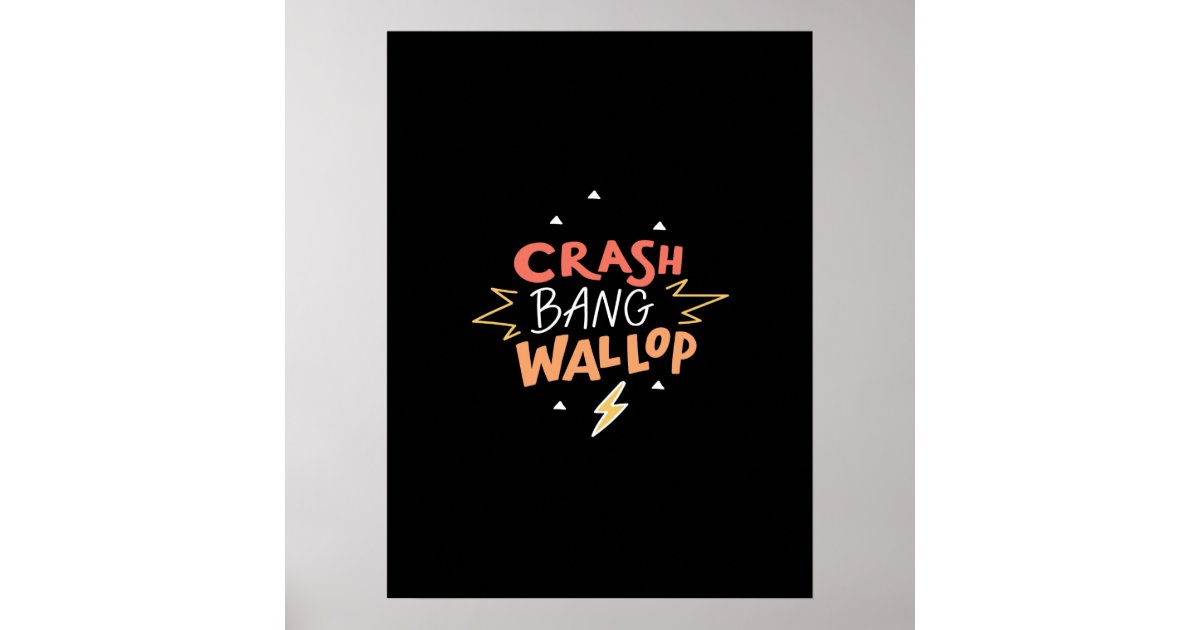 crash bang wallop poster | Zazzle
