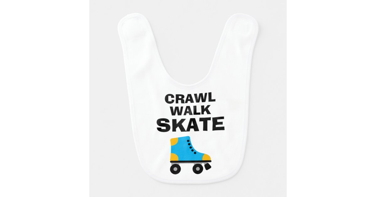 Crawl Walk Skate funny baby bib for roller skater | Zazzle