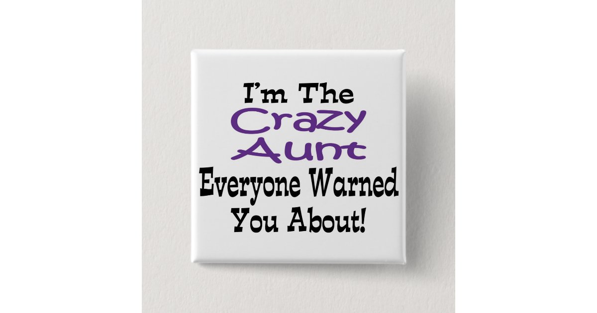 Crazy Aunt Button | Zazzle