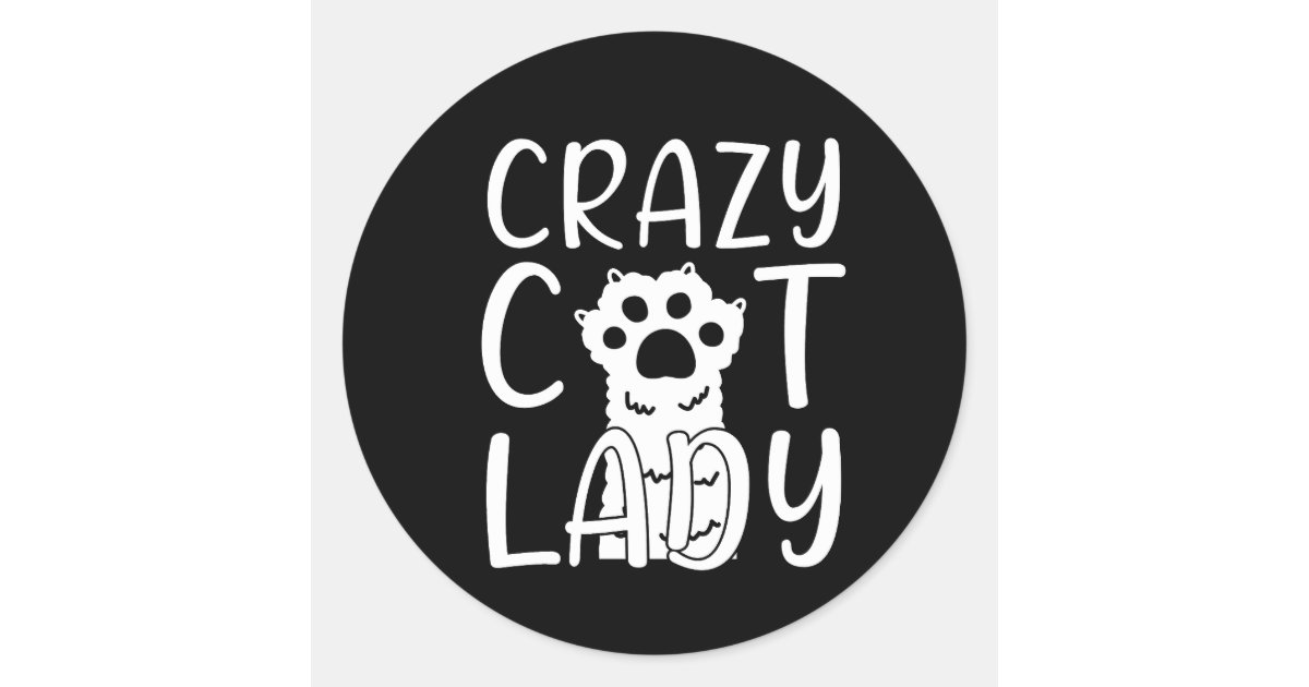 crazy cat lady design classic round sticker | Zazzle