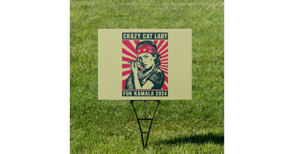 Crazy Cat Lady For Kamala 2024 Sign | Zazzle