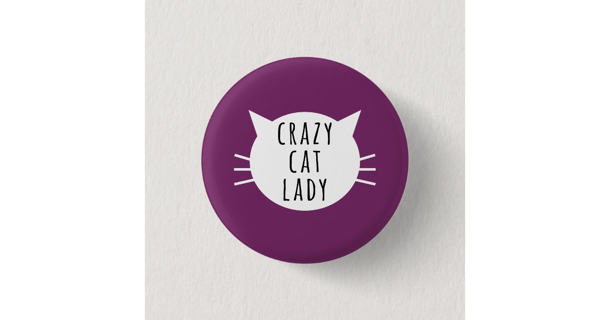 Crazy Cat Lady Funny Button | Zazzle