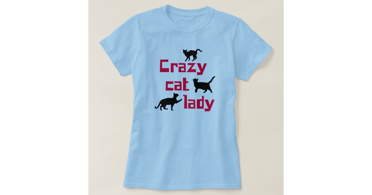 Crazy Cat Lady T-Shirt | Zazzle