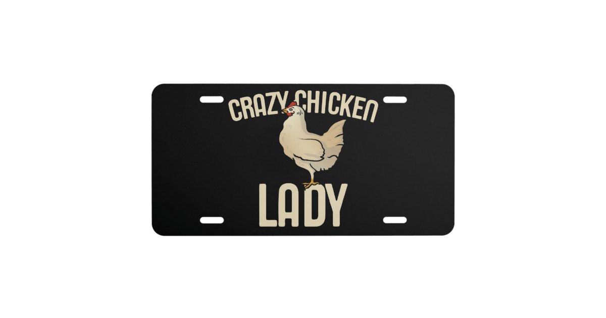 Crazy Chicken Lady License Plate | Zazzle