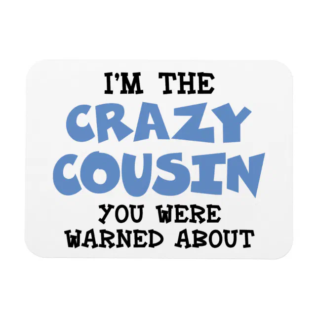Crazy Cousin Humorous Family Fun Magnet | Zazzle