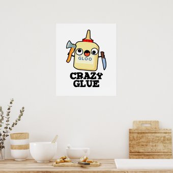Crazy Glue Funny Super Glue Pun Poster | Zazzle