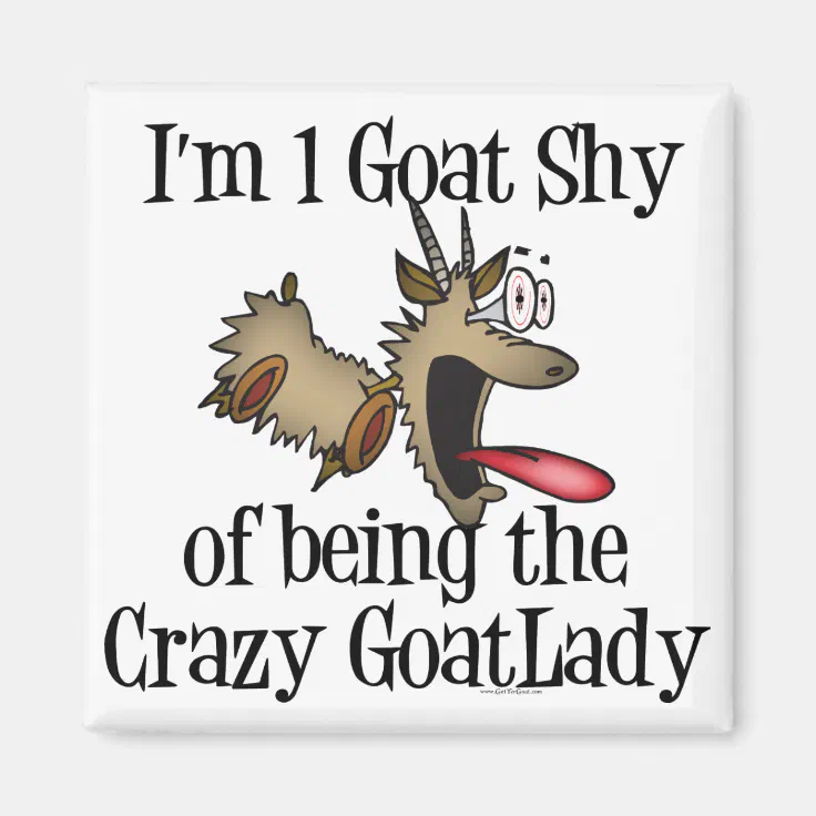 Crazy Goat Lady GetYerGoat Magnet | Zazzle