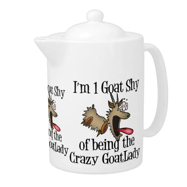 Crazy Goat Lady GetYerGoat Teapot | Zazzle