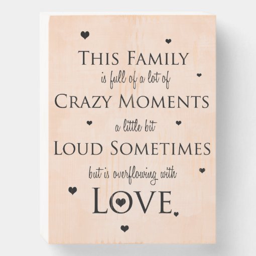 Crazy Loud Love Family Quote Wooden Box Sign | Zazzle