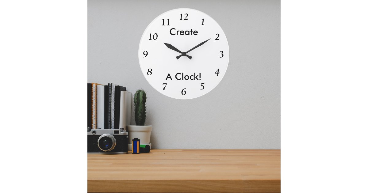 Create A Personalized Clock! Large Clock | Zazzle