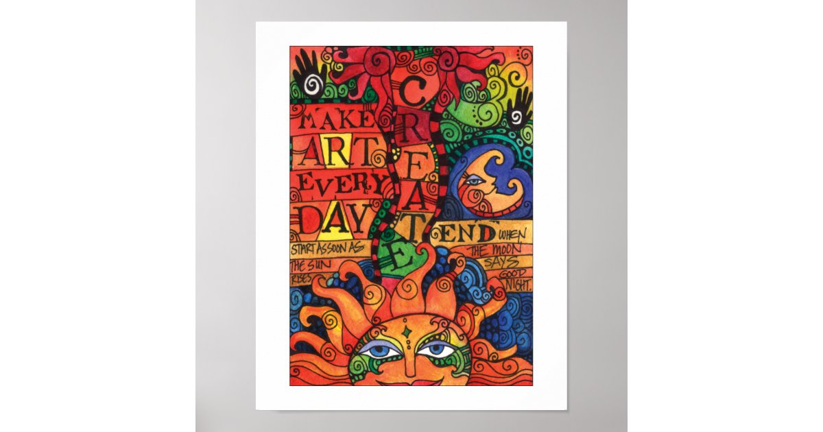 Create Art Every Day Poster | Zazzle