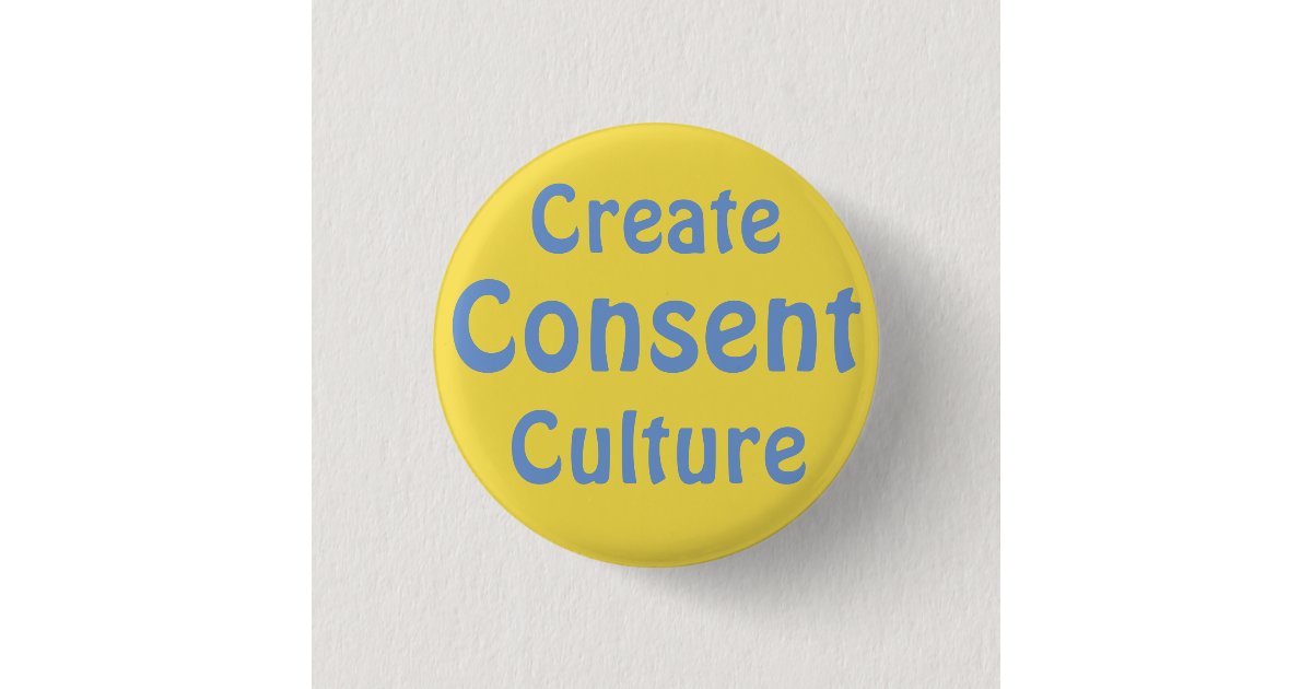 Create Consent Culture Button | Zazzle