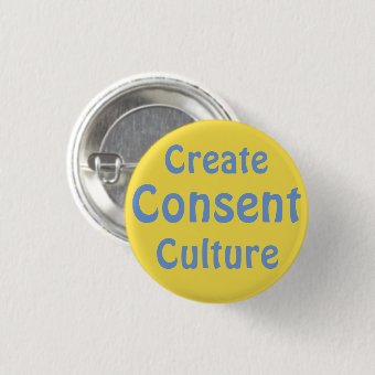 Create Consent Culture Button | Zazzle