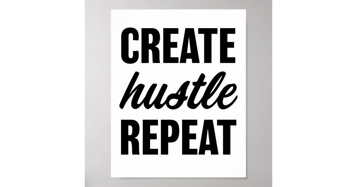 Create Hustle Repeat Quote Poster | Zazzle