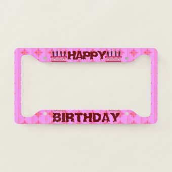 Create You Own Amazing Beautiful Happy Birthday License Plate Frame ...