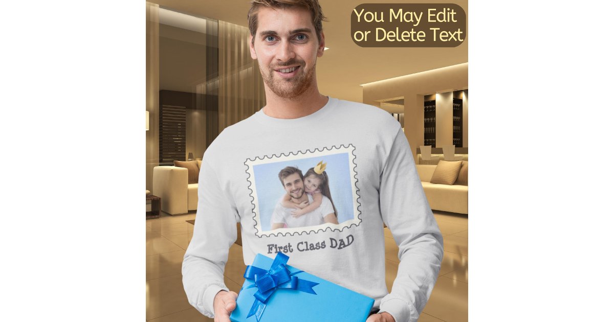 Create Your Own Best Dad First Class Dad Fun Photo T-Shirt | Zazzle