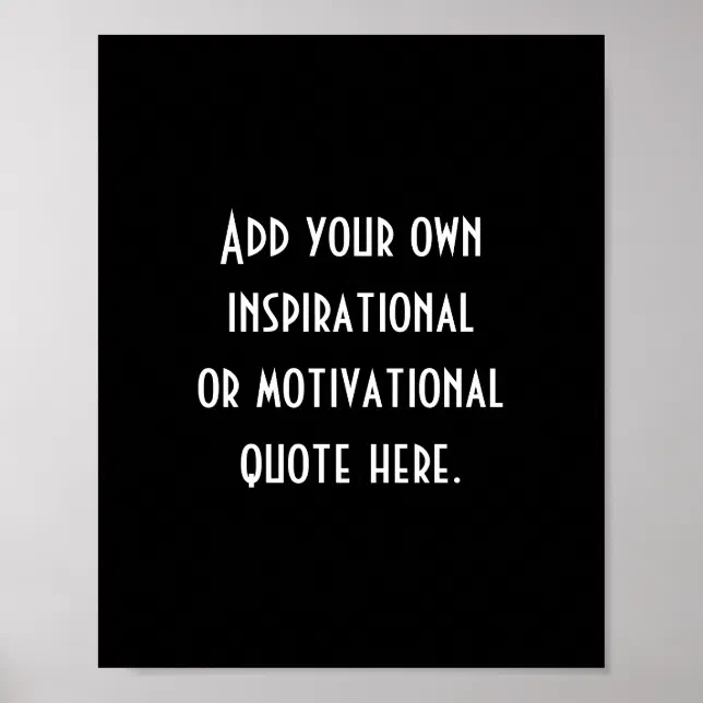 Create Your Own Black White Inspirational Quote Poster | Zazzle