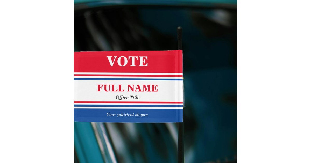Create Your Own Campaign Car Flag | Zazzle