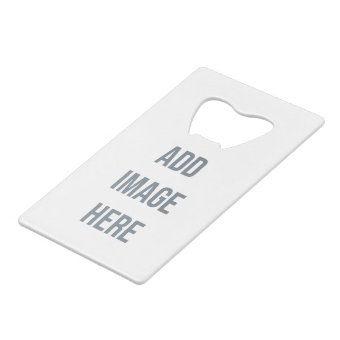 Create Your Own Credit Card Bottle Opener | Zazzle