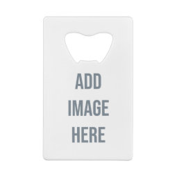 Create Your Own Credit Card Bottle Opener | Zazzle
