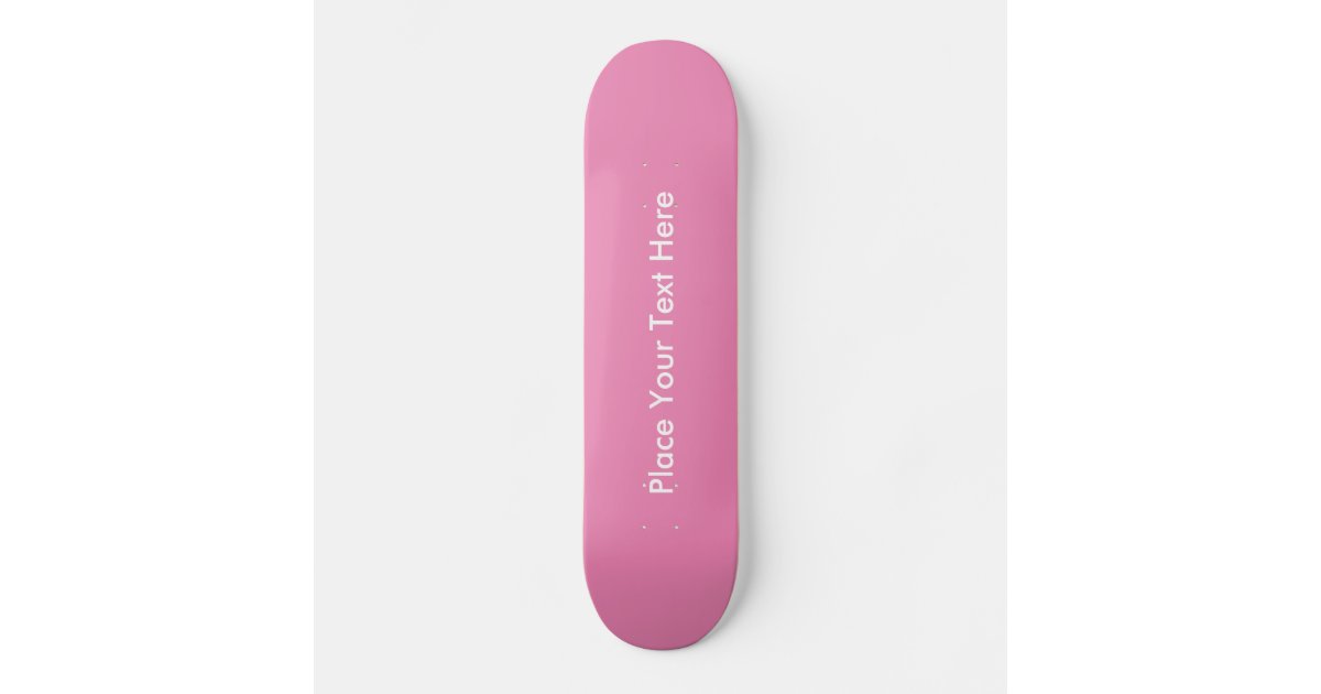 Create Your Own Custom Message Pink Skateboard | Zazzle